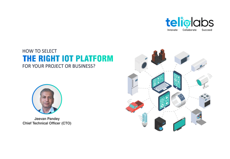 How To Select The Right IoT Platform For Your Business? - Teliolabs ...